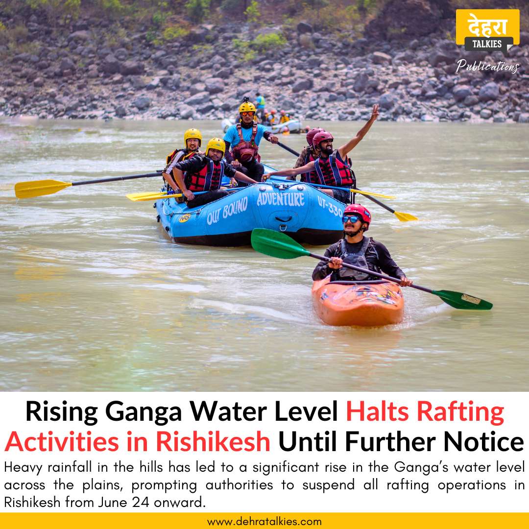 Rising Ganga Water Level Halts Rafting Activities in Rishikesh Until Further Notice | Dehra Talkies